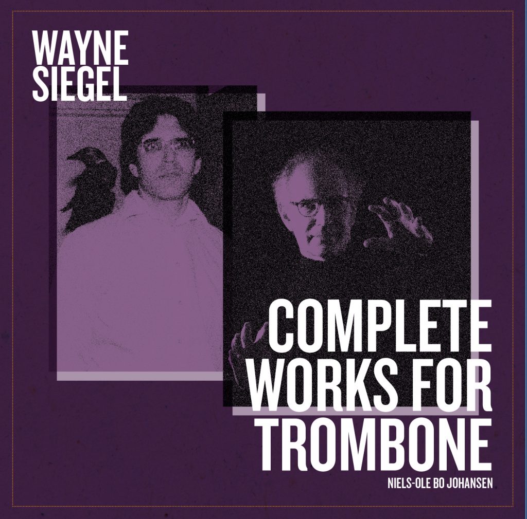 Wayne Siegel: Complete Works for Trombone - Niels-Ole Bo Johansen - Det ...